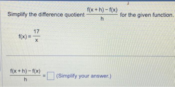 Simplify the difference quotient f(x) = 17 f(x | Chegg.com