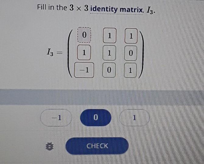 Solved Fill in the 3 x 3 identity matrix, 13. 0 1 1 13 = 1 1 | Chegg.com