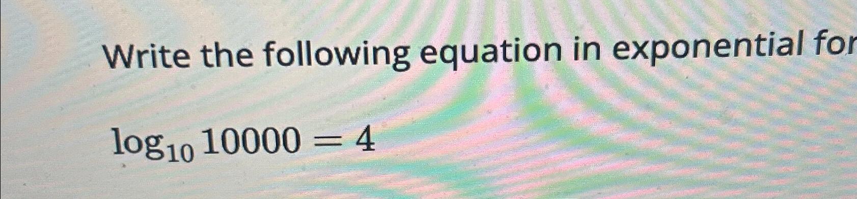 Solved Write the following equation in exponential | Chegg.com