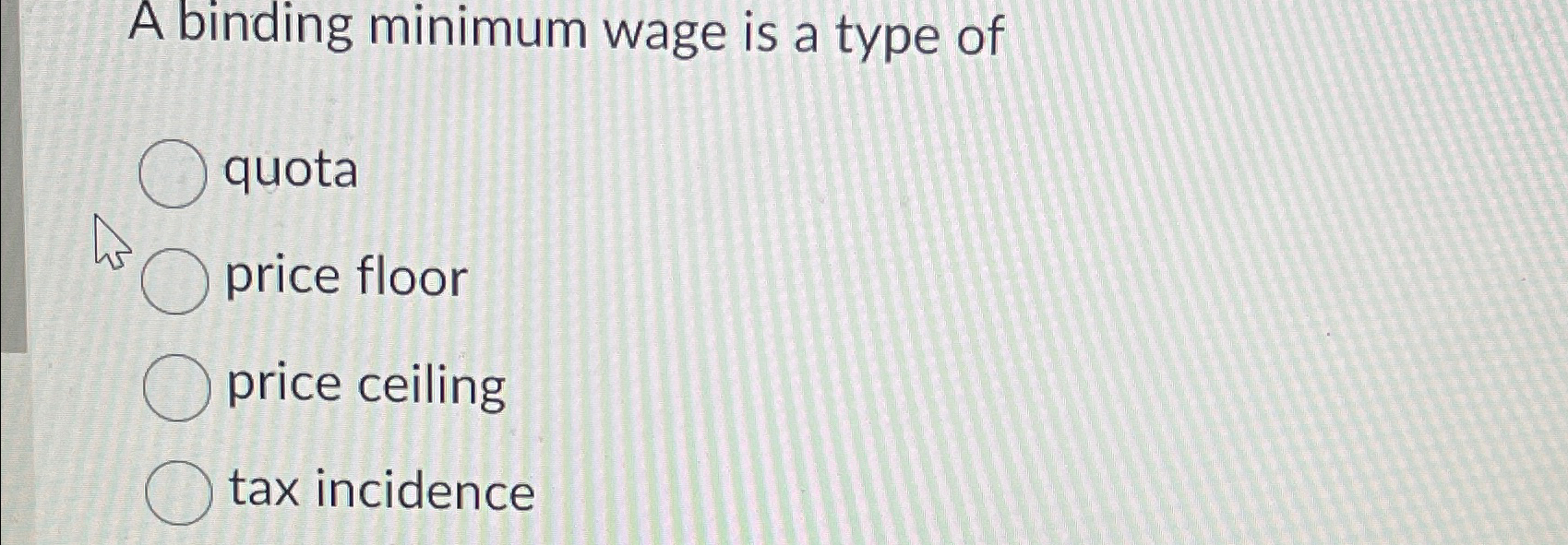 Solved A binding minimum wage is a type ofquotaprice | Chegg.com