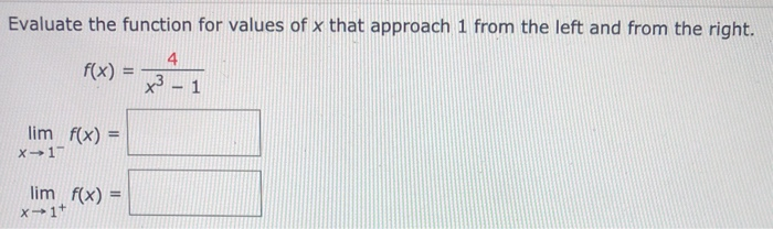 Solved Evaluate The Function For Values Of X That Approach 1