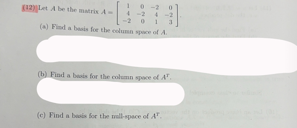 Solved (12) ﻿Let A ﻿be the matrix A=[10-204-24-2-2013].(a) | Chegg.com