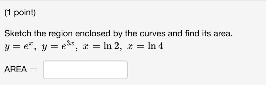 Solved (1 point)Sketch the region enclosed by the curves | Chegg.com Solved (1 point)Sketch the region enclosed by the curves | Chegg.com