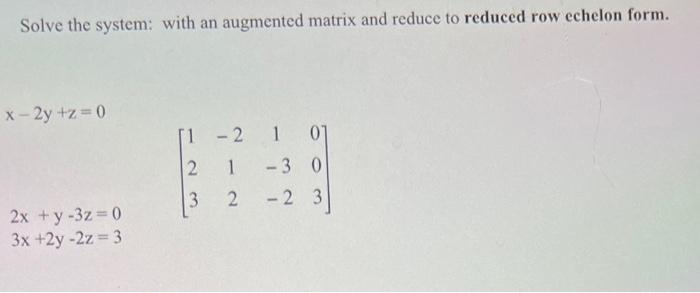 Solved Solve the system: with an augmented matrix and reduce | Chegg.com
