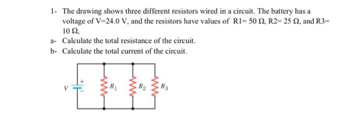 Solved 1- The drawing shows three different resistors wired | Chegg.com