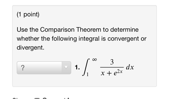 Solved (1 point) Use the Comparison Theorem to determine | Chegg.com