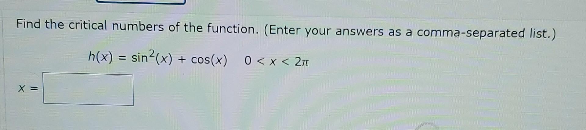 Solved Find the critical numbers of the function. (Enter | Chegg.com