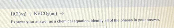 Solved HCl(aq)+K2SO3(aq)→ Express your answer as a chemical | Chegg.com