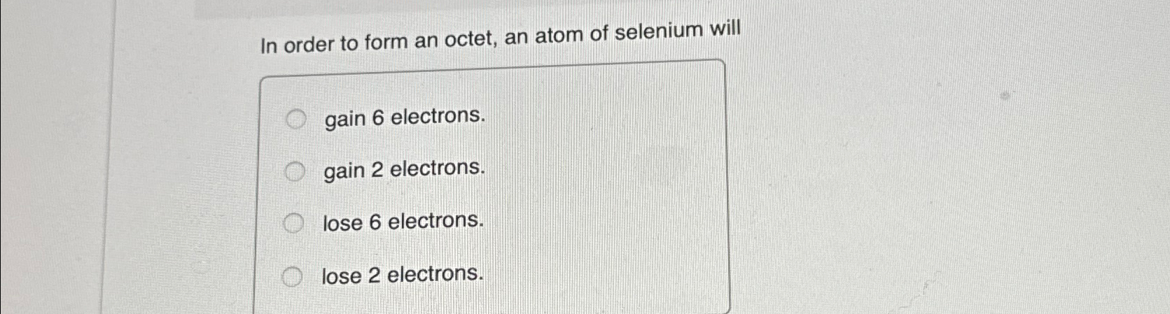 Solved In order to form an octet, an atom of selenium | Chegg.com