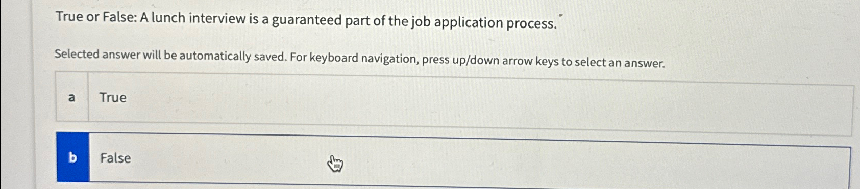 Solved True or False: A lunch interview is a guaranteed part | Chegg.com