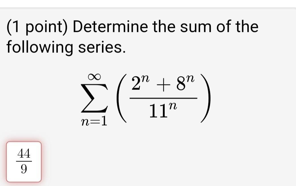 Solved (1 point) Determine the sum of the following series. | Chegg.com