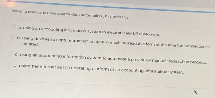 Solved When a company uses source data automation, this | Chegg.com