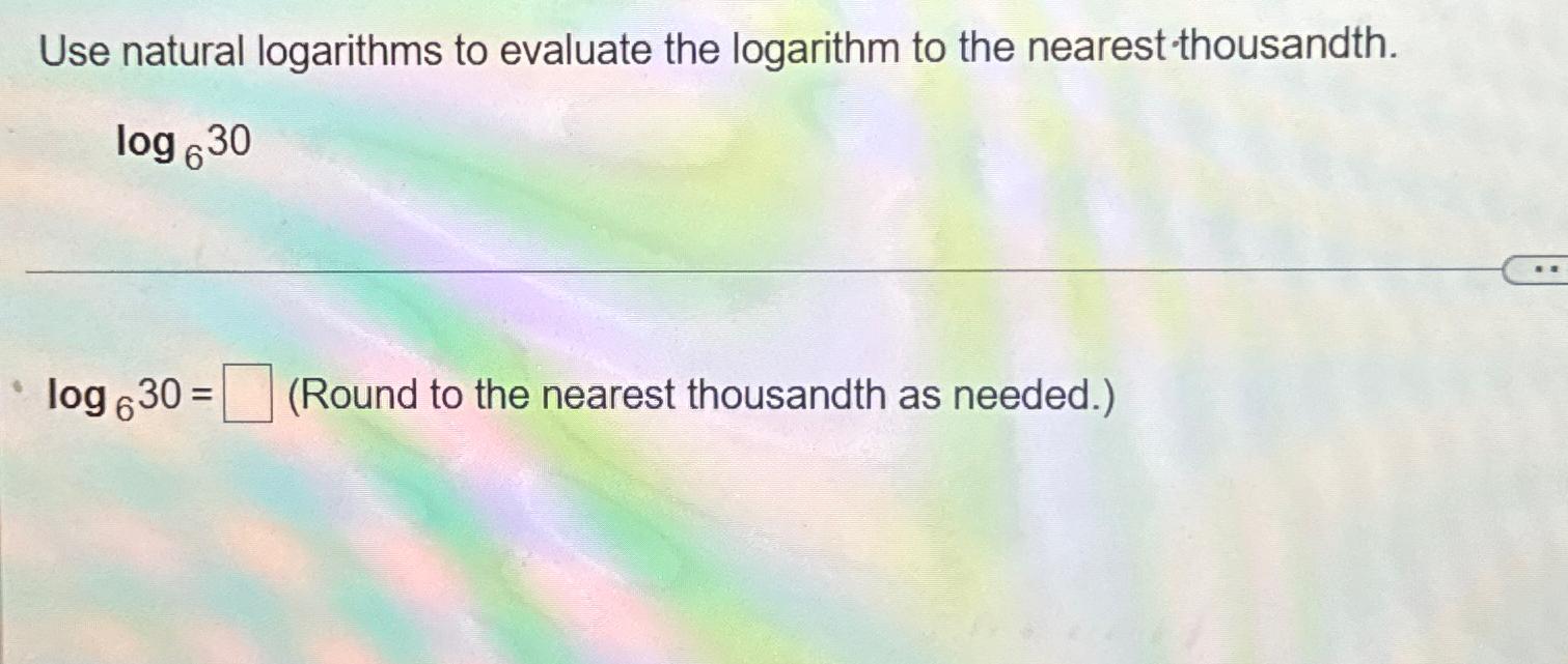 Solved Use natural logarithms to evaluate the logarithm to | Chegg.com