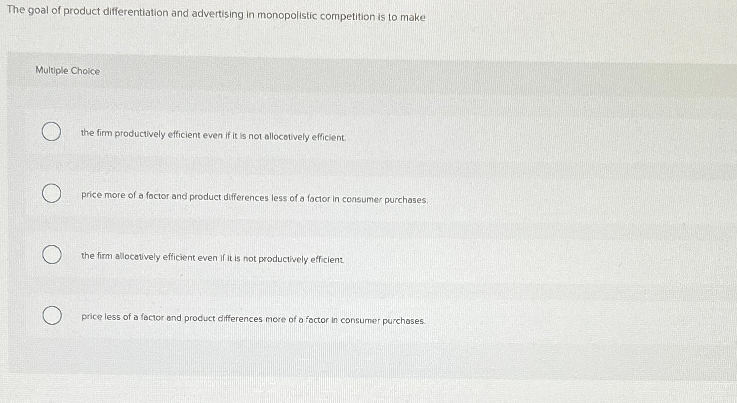 Solved The goal of product differentiation and advertising | Chegg.com