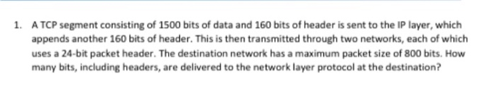 Solved 1 A Tcp Segment Consisting Of 1500 Bits Of Data And 6476