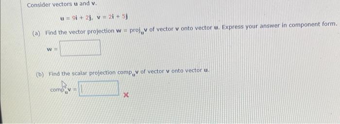 Solved Consider vectors u and v. u=9i+2j,v=2i+5j (a) Find | Chegg.com