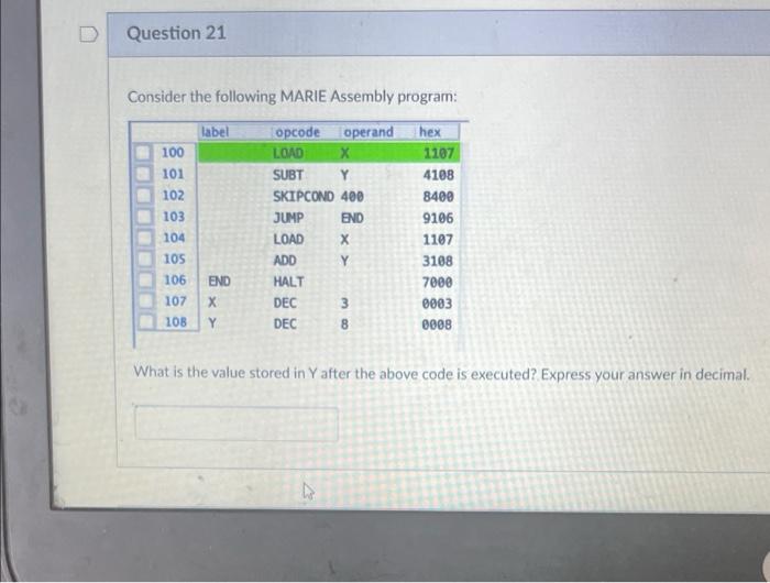 Solved Question 21 Consider the following MARIE Assembly | Chegg.com