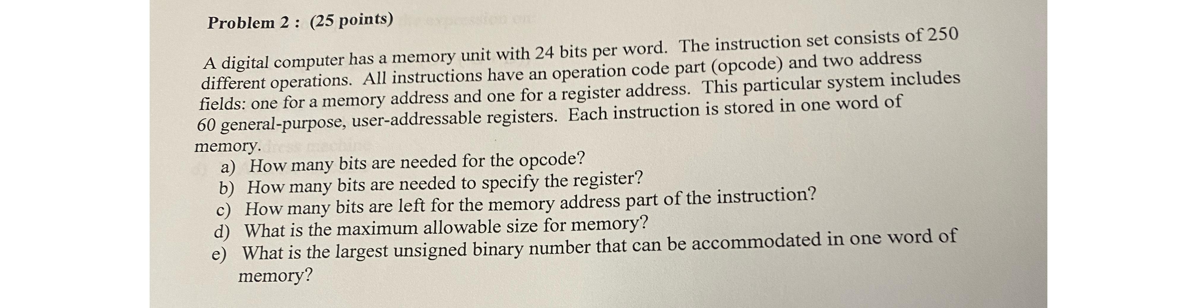Solved Problem 2 ﻿A digital computer has a memory unit with | Chegg.com