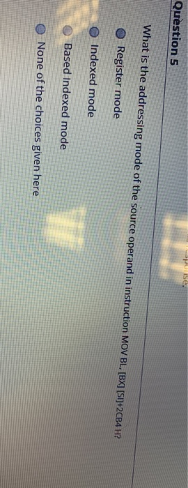 Solved Question 5 What is the addressing mode of the source | Chegg.com