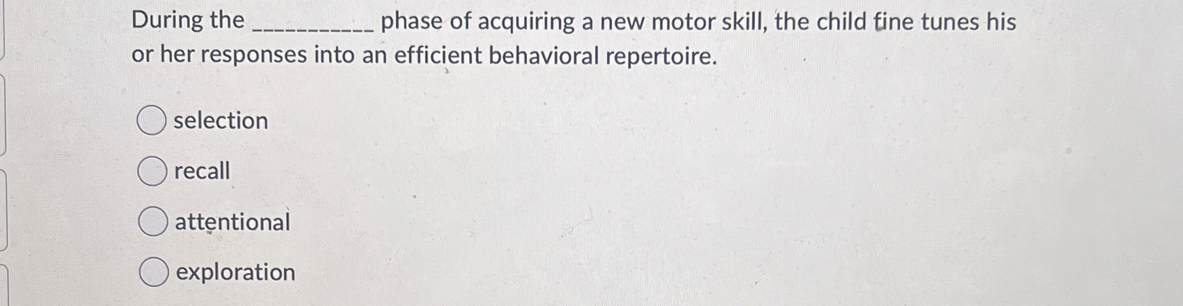 Solved During thephase of acquiring a new motor skill, the | Chegg.com