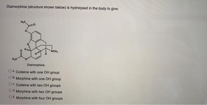 Solved Diamorphine (structure shown below) is hydrolysed in | Chegg.com
