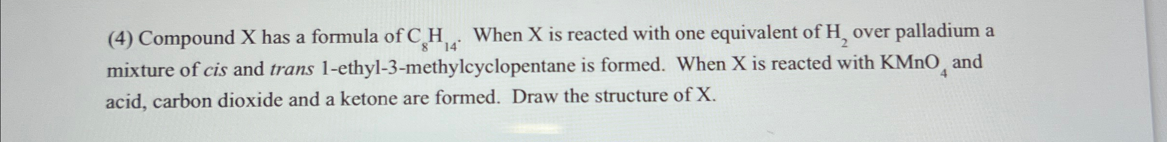 Solved (4) ﻿Compound x ﻿has a formula of C8H14. ﻿When x ﻿is | Chegg.com