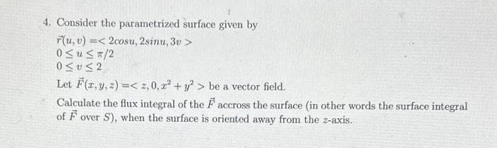 Solved 4. Consider the parametrized surface given by | Chegg.com