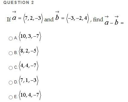 Solved QUESTION 2 十 If a = (7,2,-3) and b = (-3,-2,4), find | Chegg.com