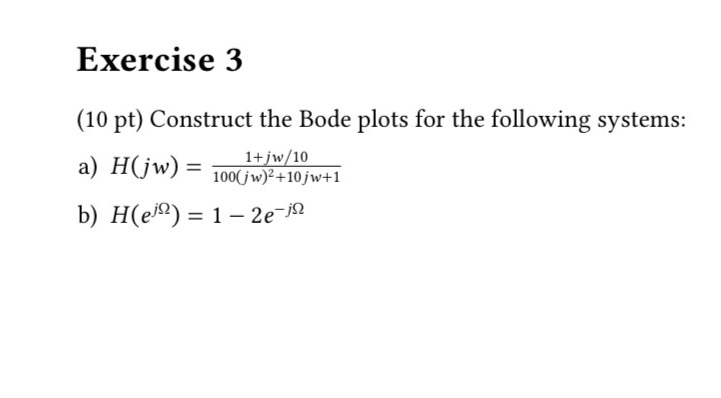 Exercise 3(10 ﻿pt) ﻿Construct the Bode plots for the | Chegg.com
