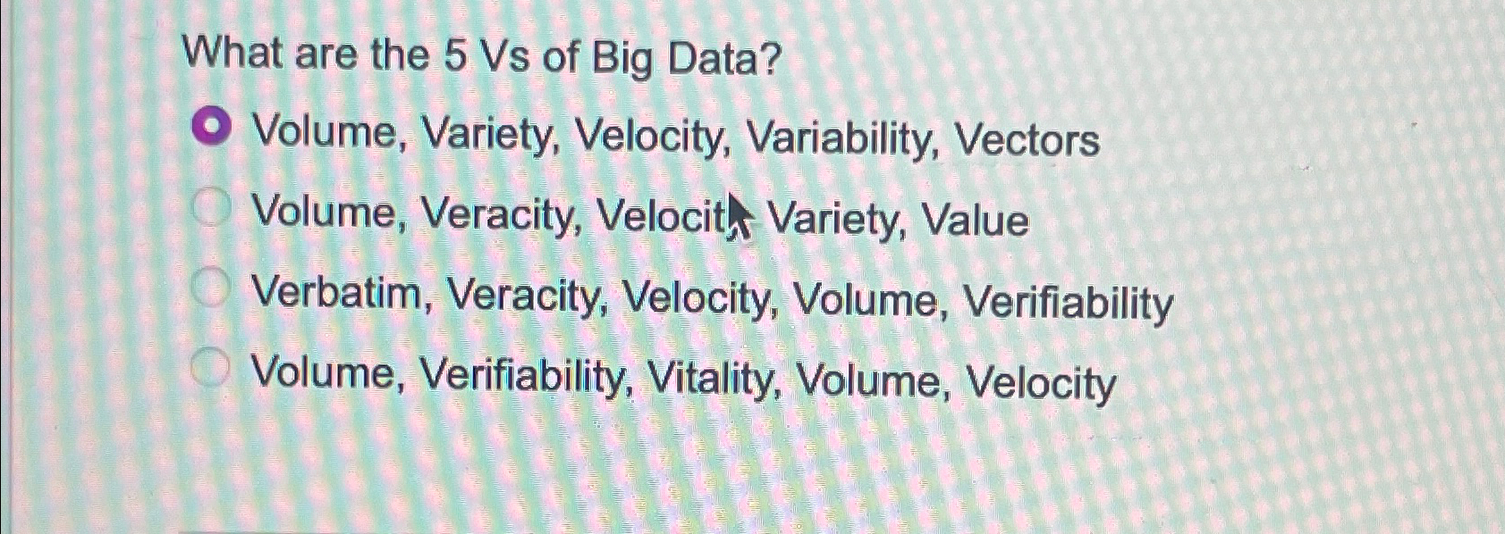Solved What are the 5Vs ﻿of Big Data?Volume, Variety, | Chegg.com