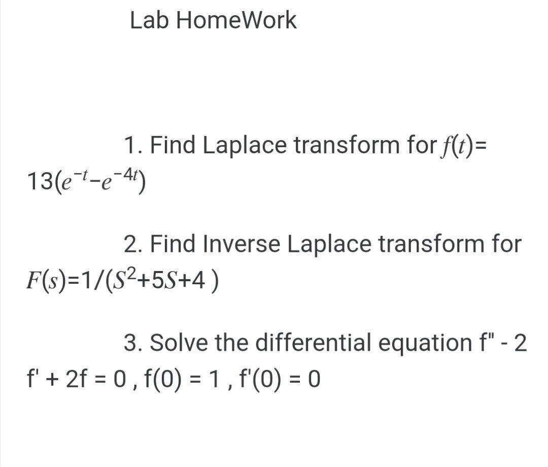 Solved Lab HomeWork 1. Find Laplace transform for f(t)= | Chegg.com