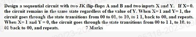 Solved Design a sequential circuit with two JK flip-flops A | Chegg.com
