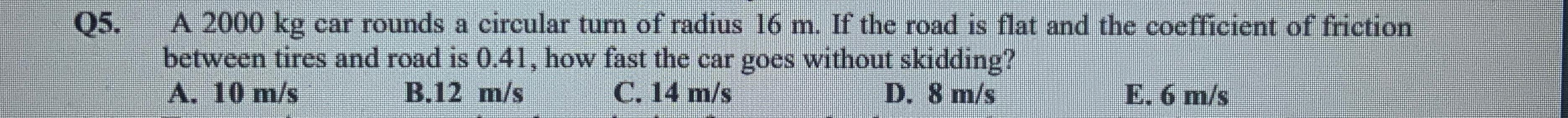 Solved Q5. ﻿A 2000kg ﻿car rounds a circular turn of radius | Chegg.com