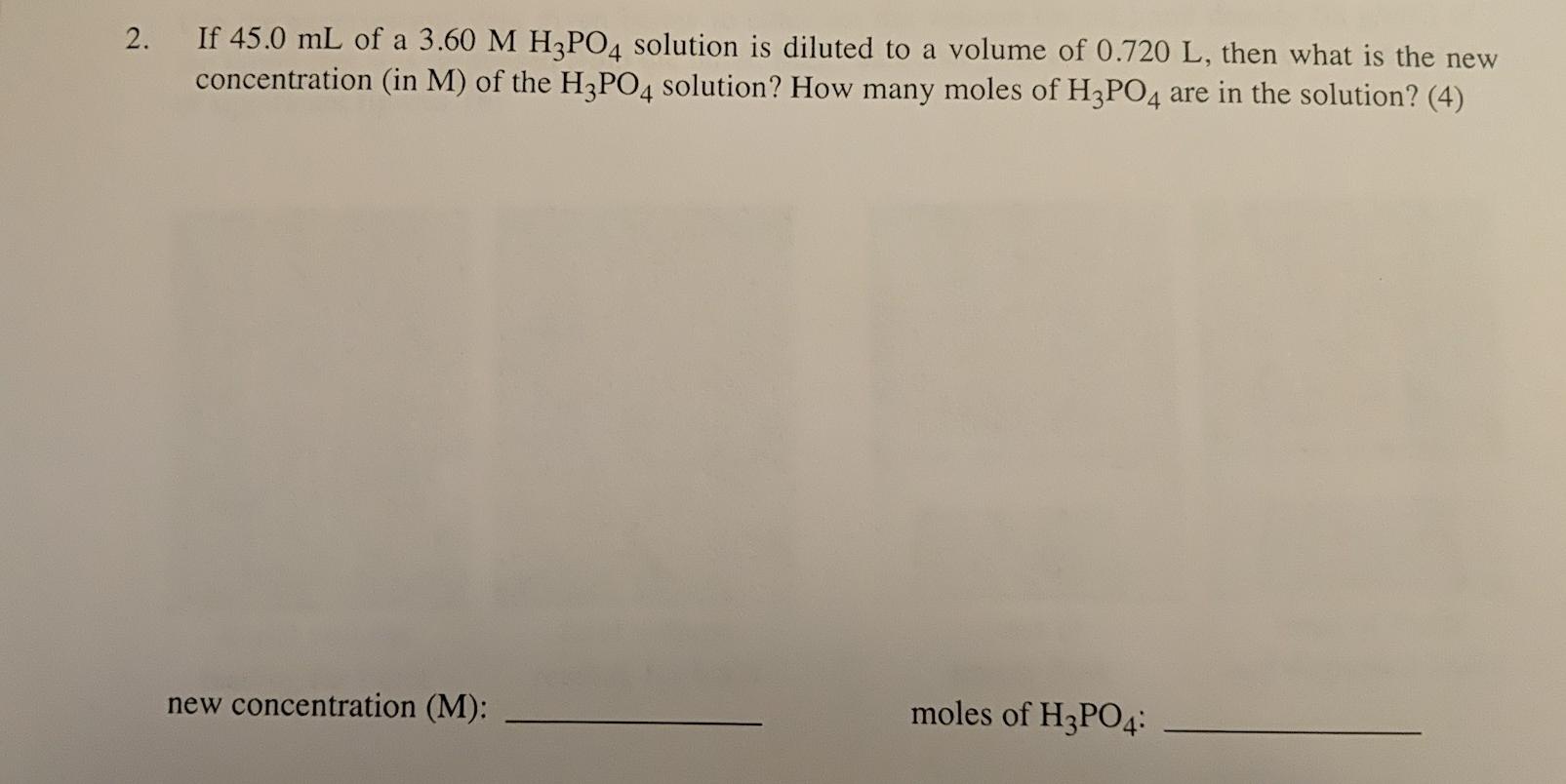 Solved 2. If 45.0 mL of a 3.60 M H3PO4 solution is diluted | Chegg.com