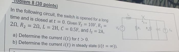 Solved In the following circuit, the switch is opened for a | Chegg.com