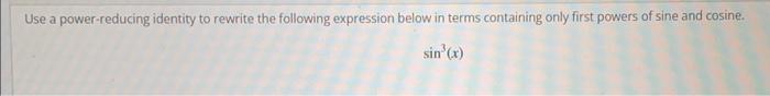 Solved Use a power-reducing identity to rewrite the | Chegg.com