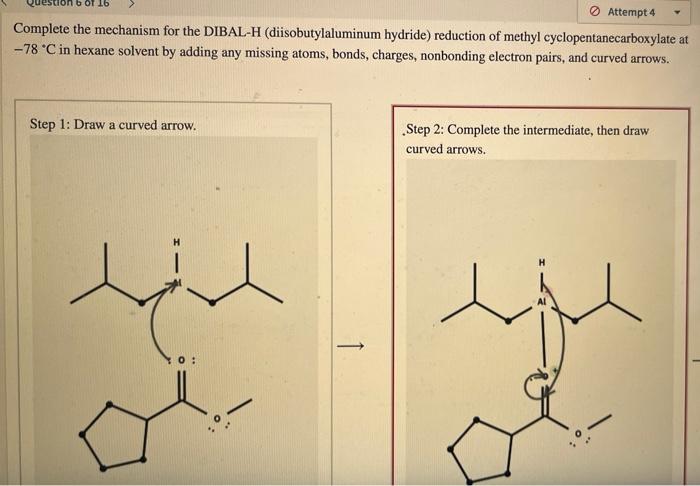 Solved Attempt 4 Complete the mechanism for the DIBAL-H | Chegg.com