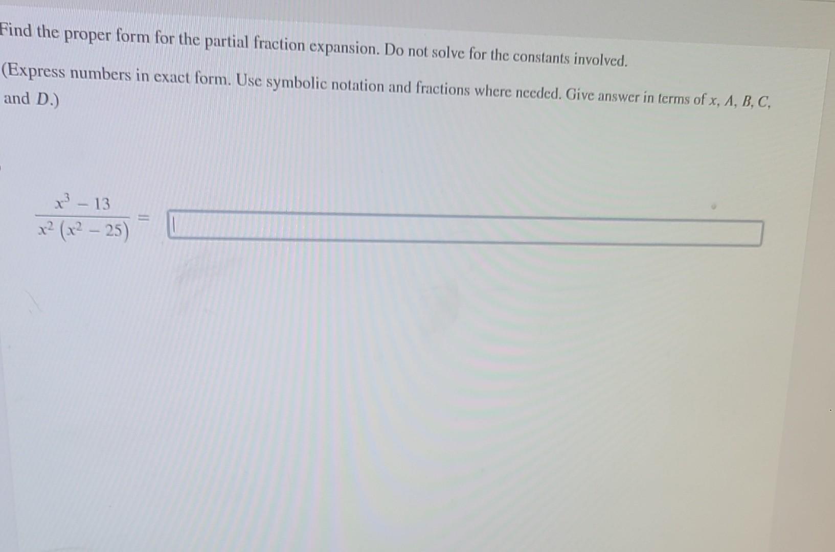 Solved Find the proper form for the partial fraction | Chegg.com