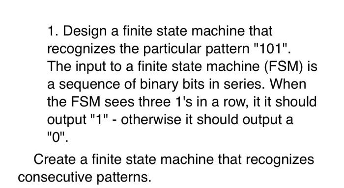Solved 1. Design a finite state machine that recognizes the | Chegg.com