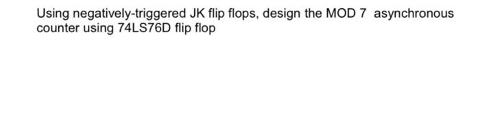 Solved Using negatively-triggered JK flip flops, design the | Chegg.com