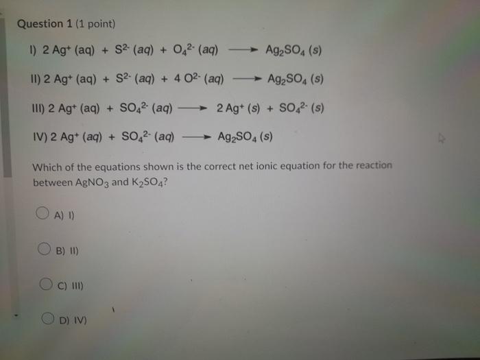 Solved 1) 2Ag+(aq)+S2⋅(aq)+O42⋅(aq) Ag2SO4(s) II) | Chegg.com
