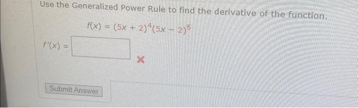 Solved Use the Generalized Power Rule to find the derivative | Chegg.com