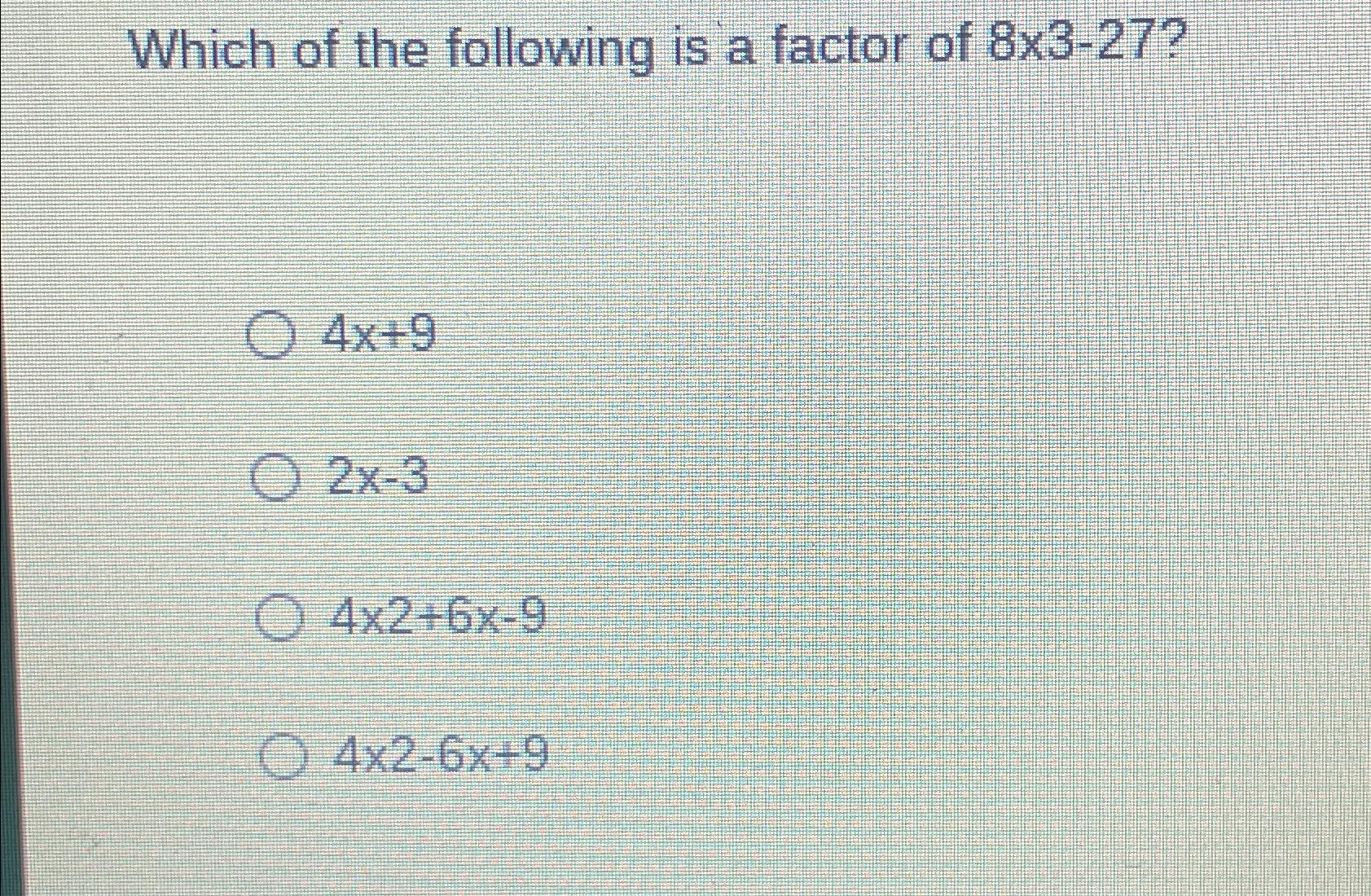 Solved Which of the following is a factor of | Chegg.com