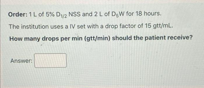 Solved Order: 1750 mL of D W for KVO. How many drops per | Chegg.com