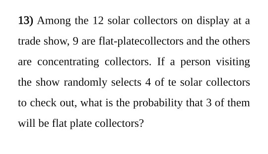 Solved 13) Among the 12 solar collectors on display at a | Chegg.com