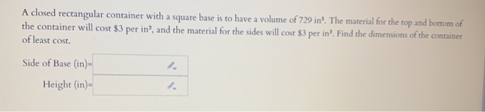 Solved A closed rectangular container with a square base is | Chegg.com