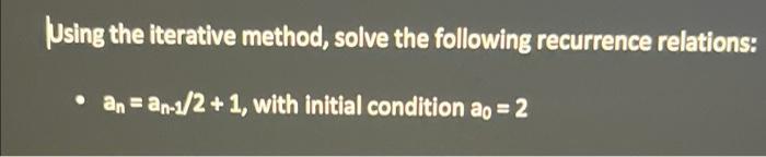 Solved Using the iterative method, solve the following | Chegg.com