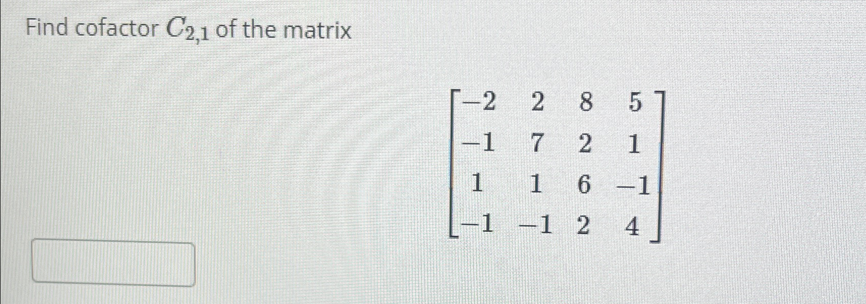 Solved Find cofactor C2,1 ﻿of the | Chegg.com