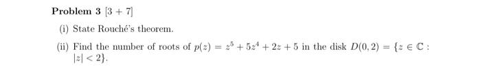Solved Problem 3[3+7] (i) State Rouché's theorem. (ii) Find | Chegg.com