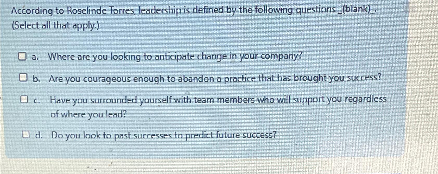 According to Roselinde Torres, leadership is defined | Chegg.com